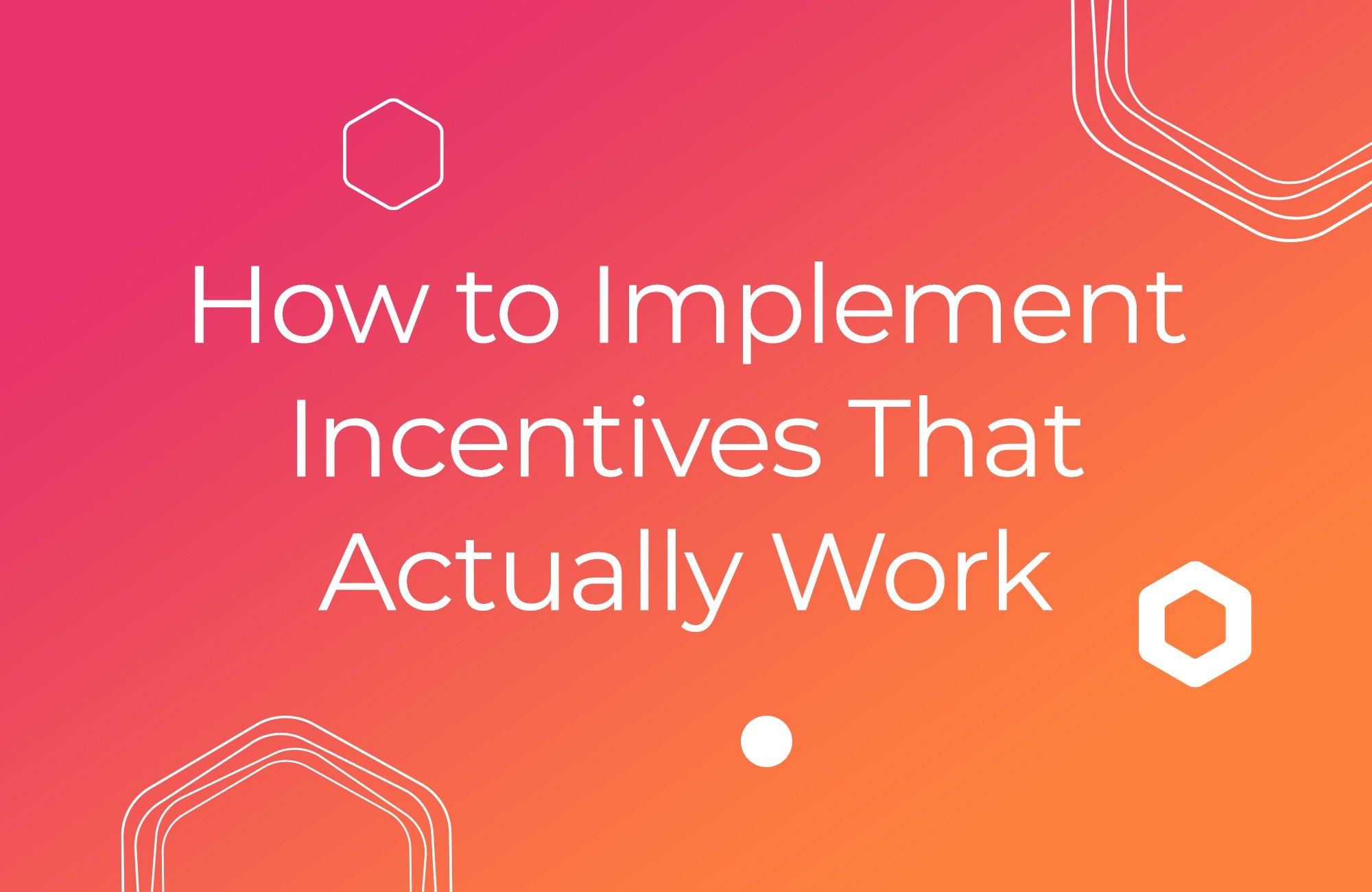 How to Implement Incentives That Actually Work