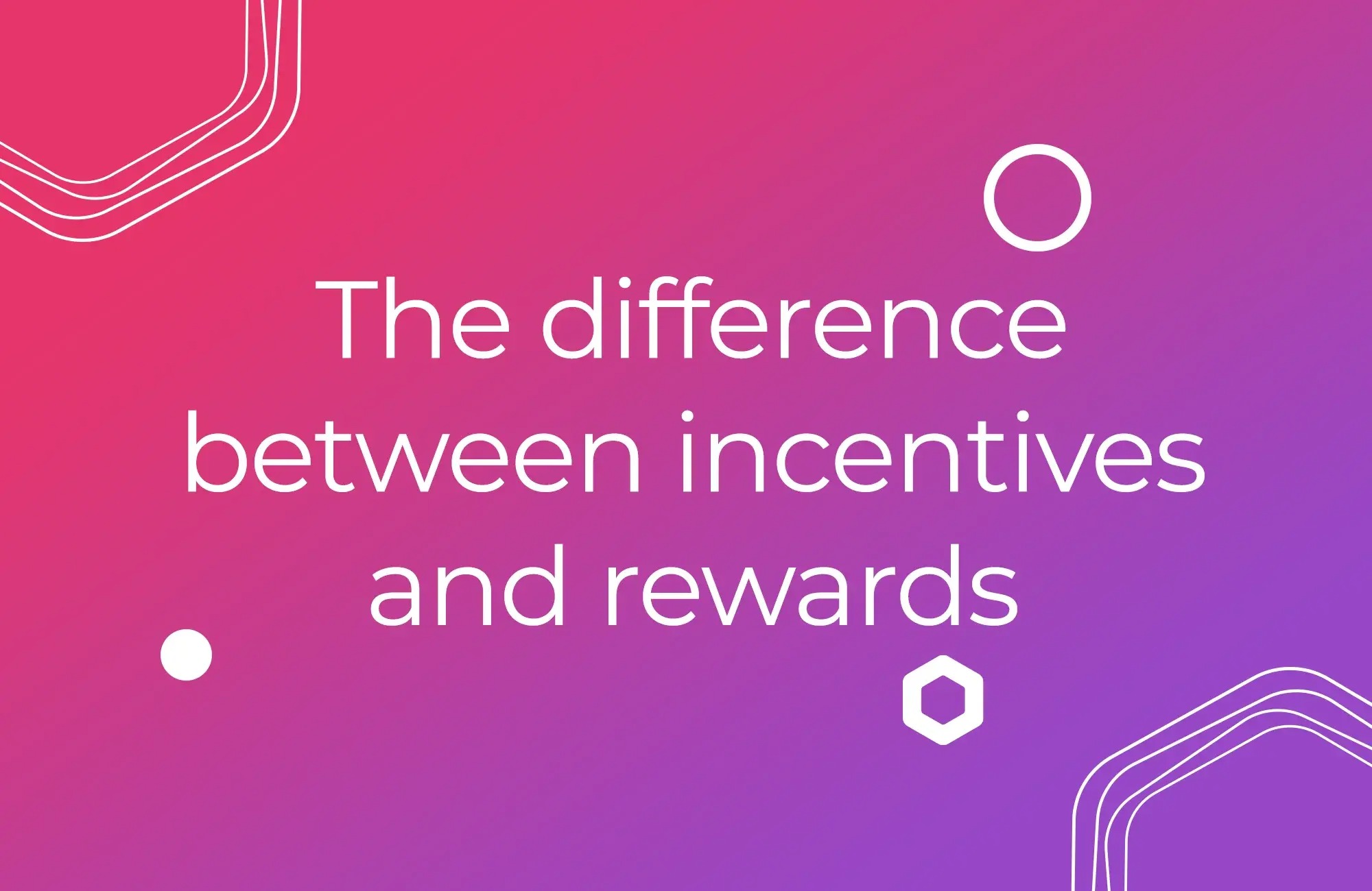 The Difference Between Incentives and Rewards